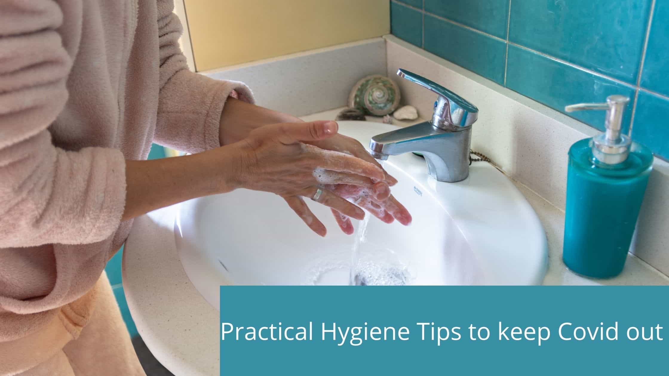 Practical Hygiene Tips To Keep Covid-19 out - Blog About Daily Health ...